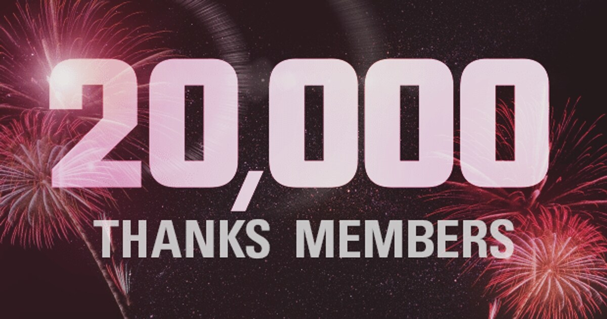 Thank you to our 20,000 members